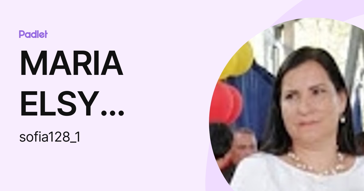 MARIA ELSY RIVERA AYALA (sofia128_1) profile | Padlet