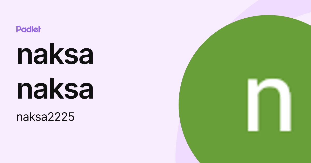 naksa naksa (naksa2225) profile | Padlet