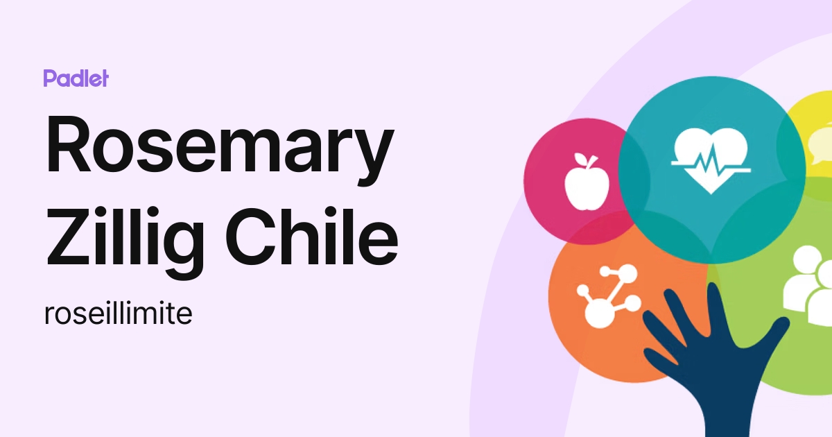 Rosemary Zillig Chile (roseillimite) profile | Padlet