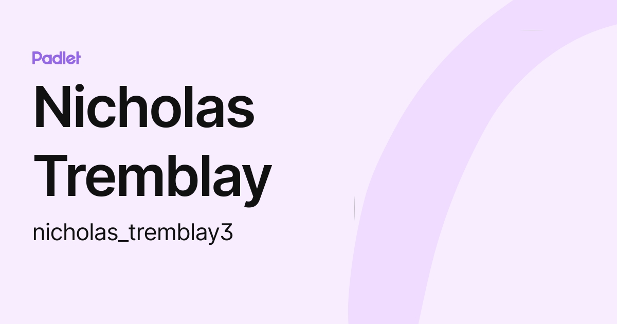 Nicholas Tremblay (nicholas_tremblay3) profile | Padlet