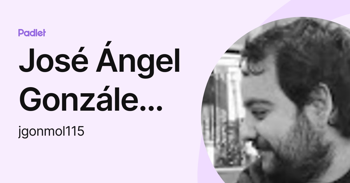 José Ángel González Molina (jgonmol115) profile | Padlet