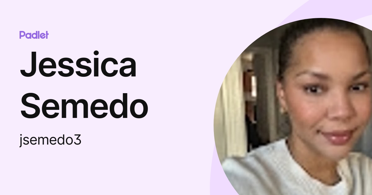 Jessica Semedo (jsemedo3) profile | Padlet