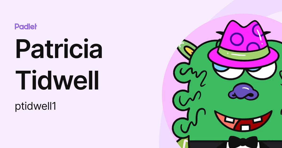 Patricia Tidwell (ptidwell1) profile | Padlet