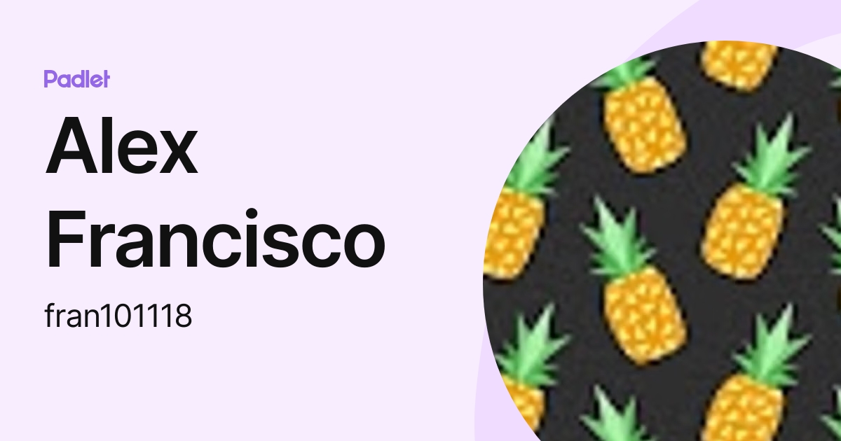 Alex Francisco (fran101118) profile | Padlet
