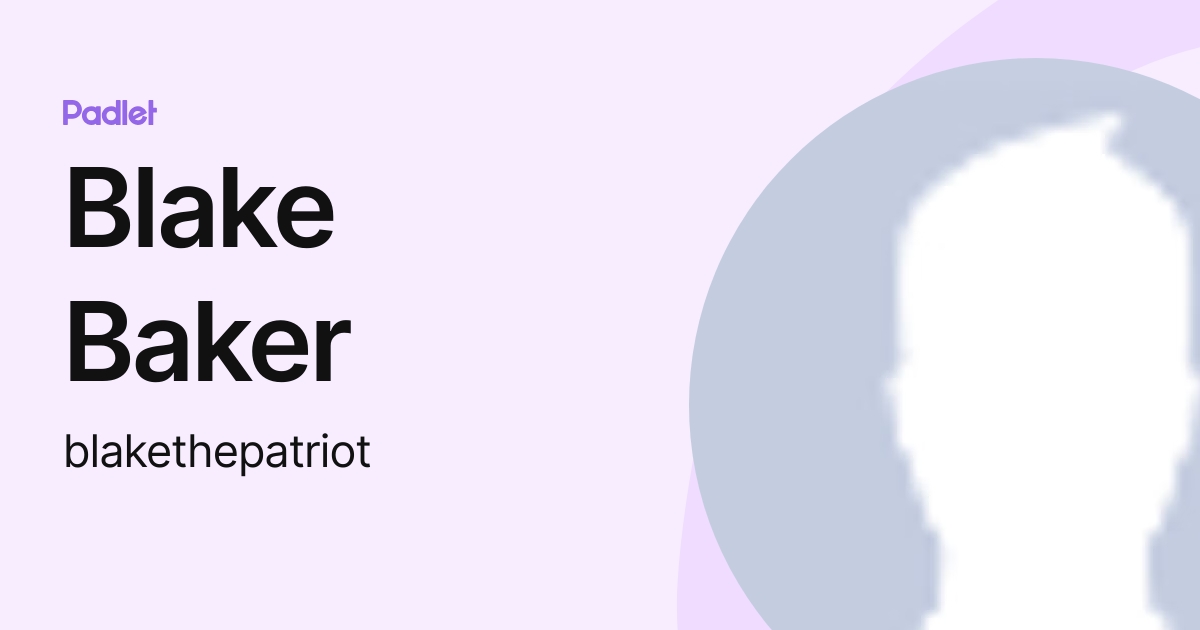 Blake Baker (blakethepatriot) profile | Padlet