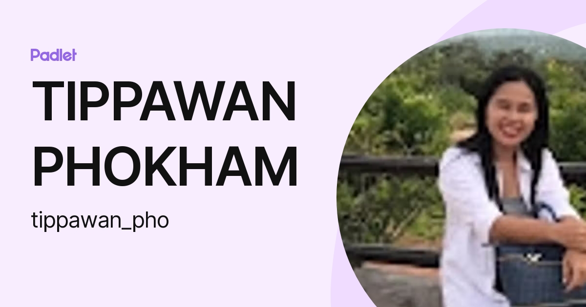 TIPPAWAN PHOKHAM (tippawan_pho) profile | Padlet