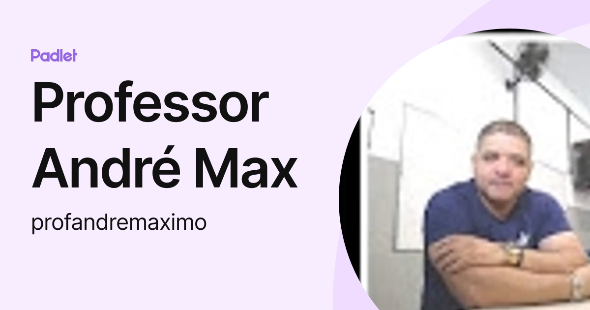 Professor André Max (profandremaximo) profile | Padlet