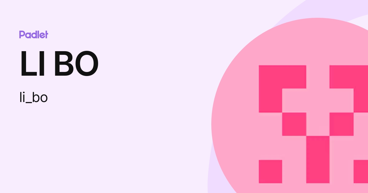 LI BO (li_bo) profile | Padlet