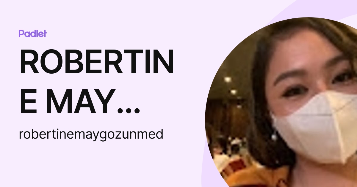 ROBERTINE MAY GOZUN (robertinemaygozunmed) profile | Padlet