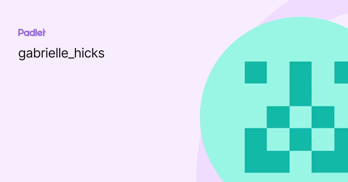 gabrielle_hicks profile | Padlet