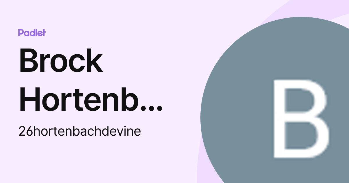 Brock Hortenbach-Devine (26hortenbachdevine) profile | Padlet