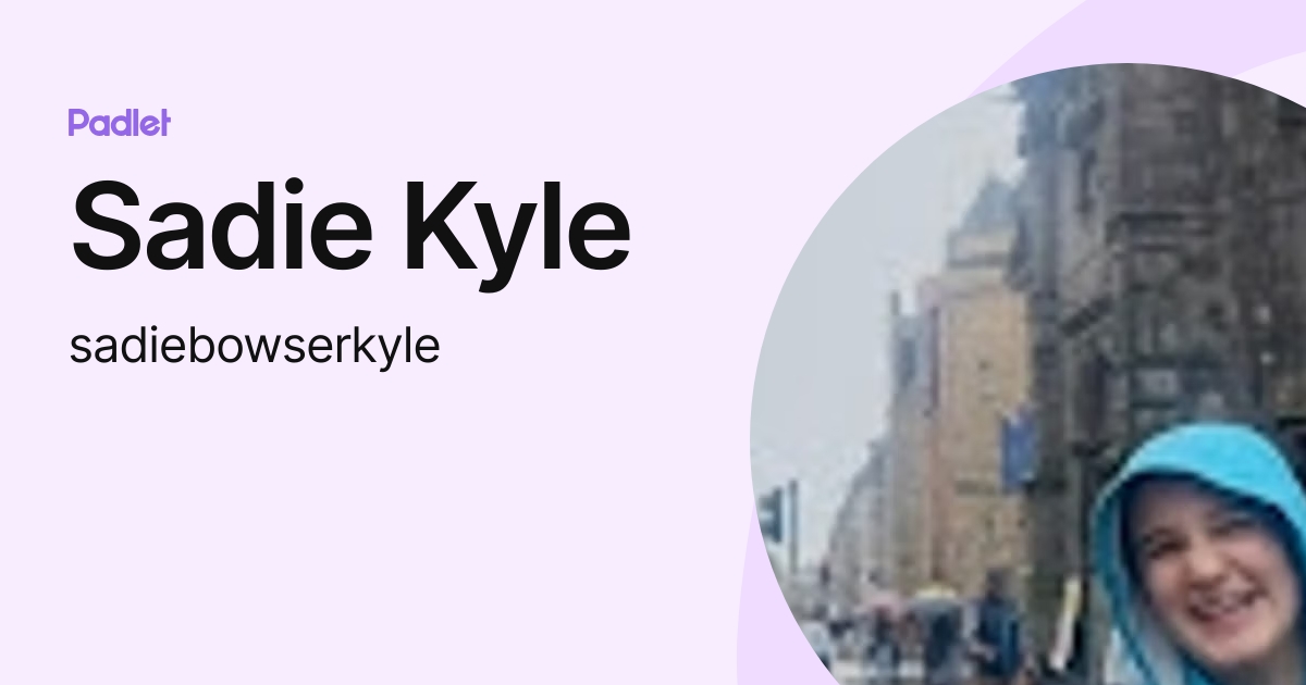 Sadie Kyle (sadiebowserkyle) profile | Padlet