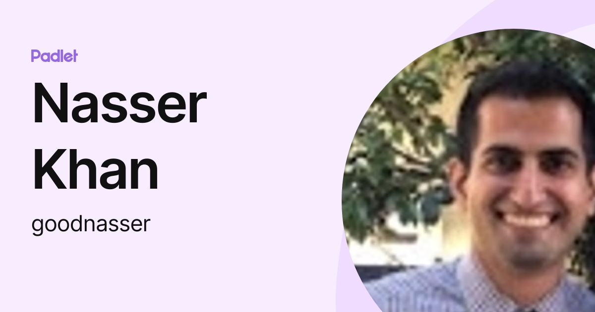 Nasser Khan (goodnasser) profile | Padlet