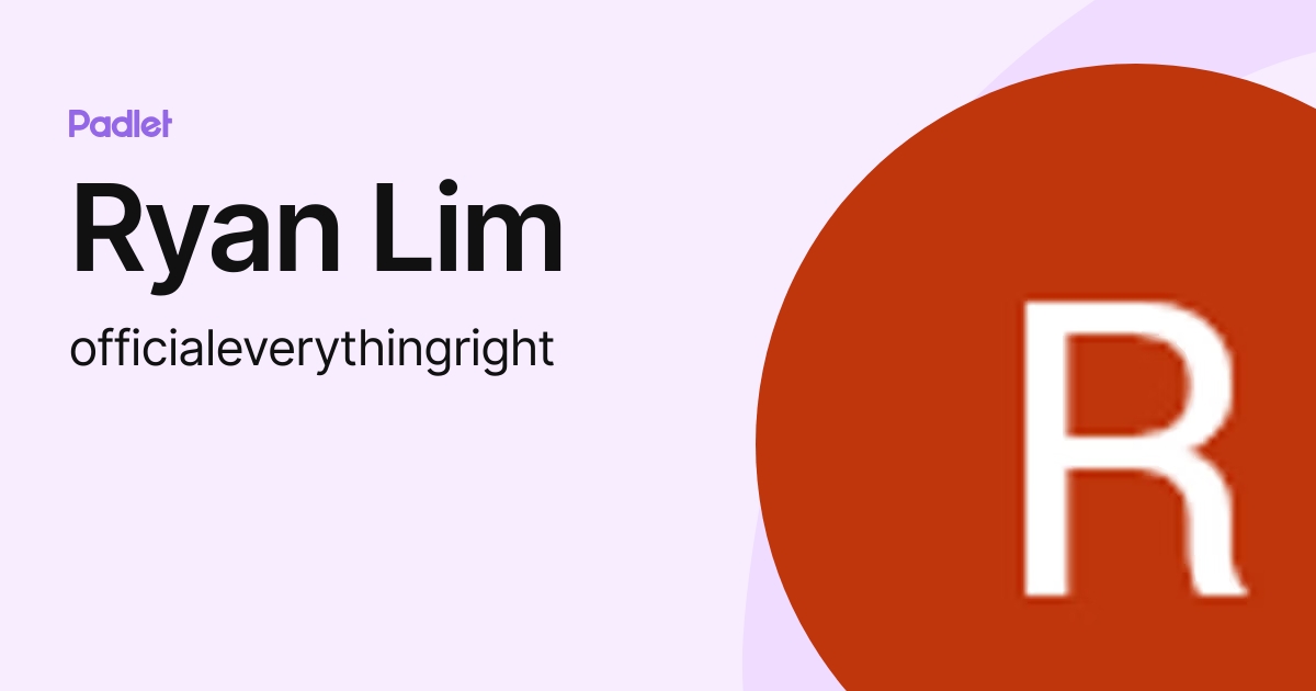 Ryan Lim (officialeverythingright) profile | Padlet