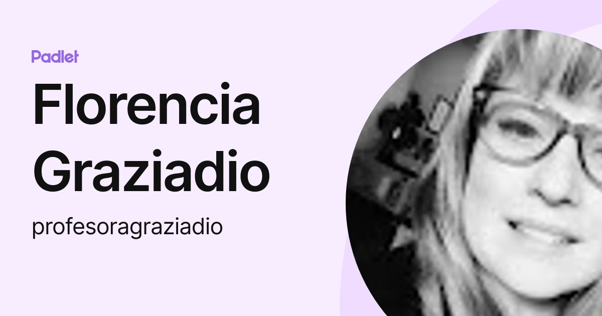 Florencia Graziadio (profesoragraziadio) profile | Padlet