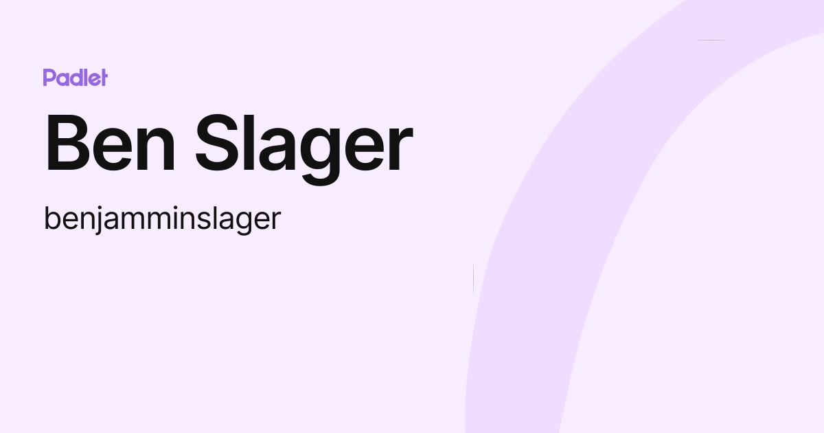 Ben Slager (benjamminslager) profile | Padlet