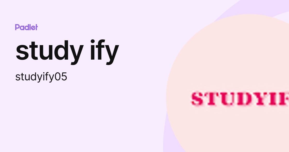 study ify (studyify05) profile | Padlet