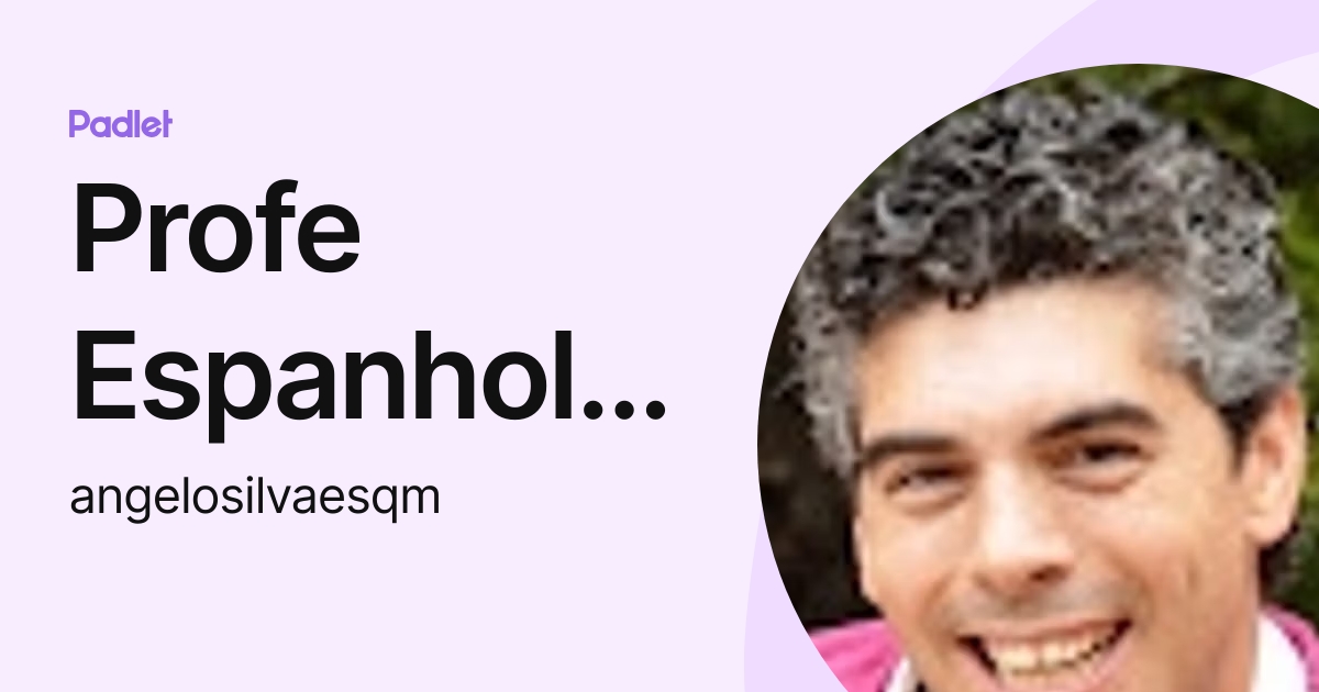 Profe Espanhol Angelo Silva (angelosilvaesqm) profile | Padlet