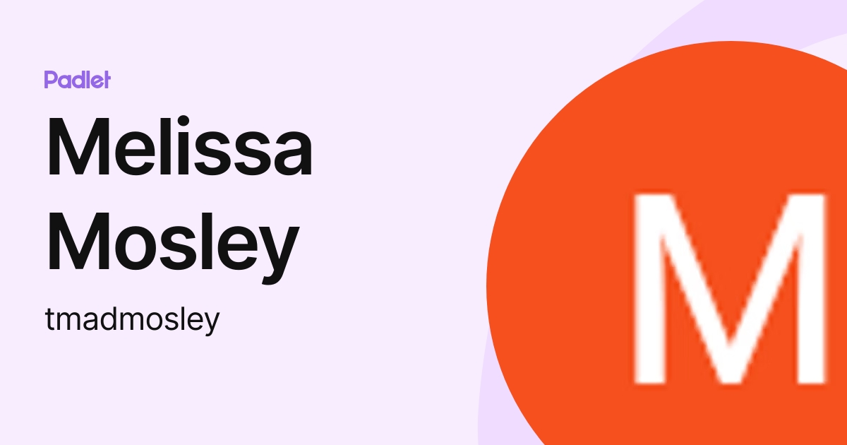 Melissa Mosley (tmadmosley) profile | Padlet