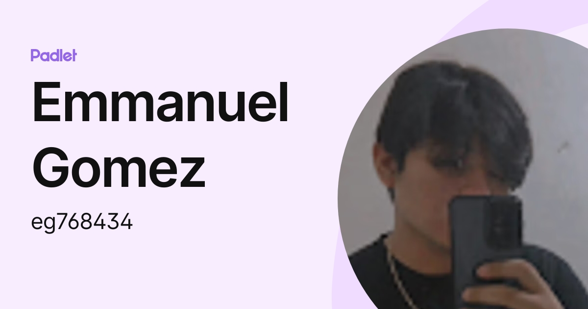 Emmanuel Gomez (eg768434) profile | Padlet