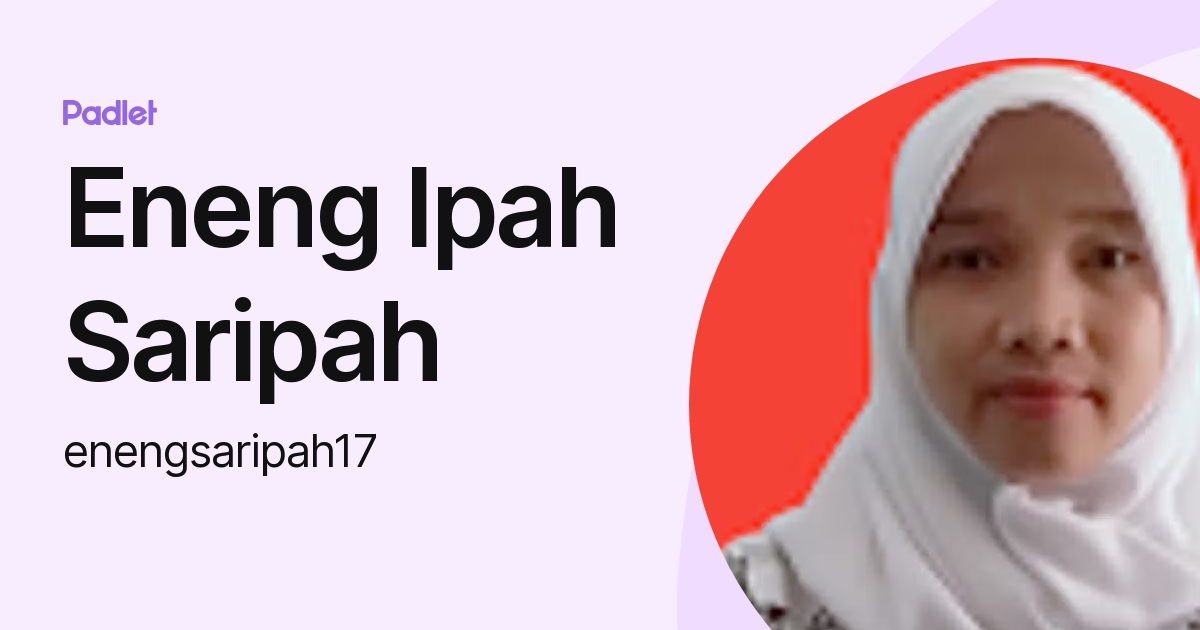 Eneng Ipah Saripah (enengsaripah17) profile | Padlet