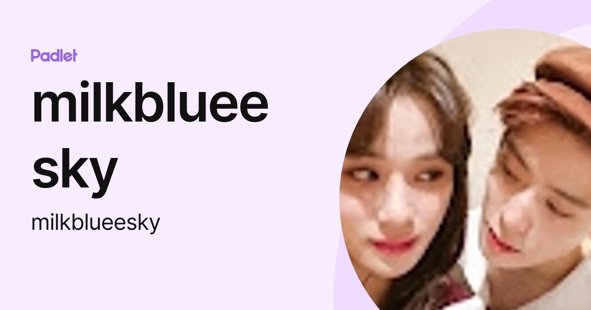 milkbluee sky (milkblueesky) profile | Padlet