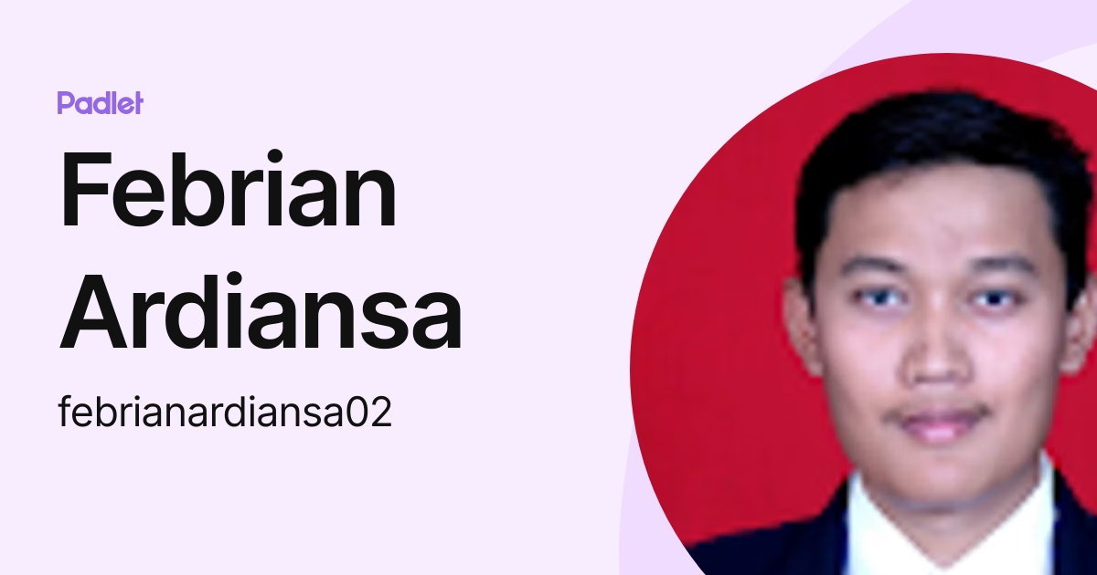 Febrian Ardiansa (febrianardiansa02) profile | Padlet