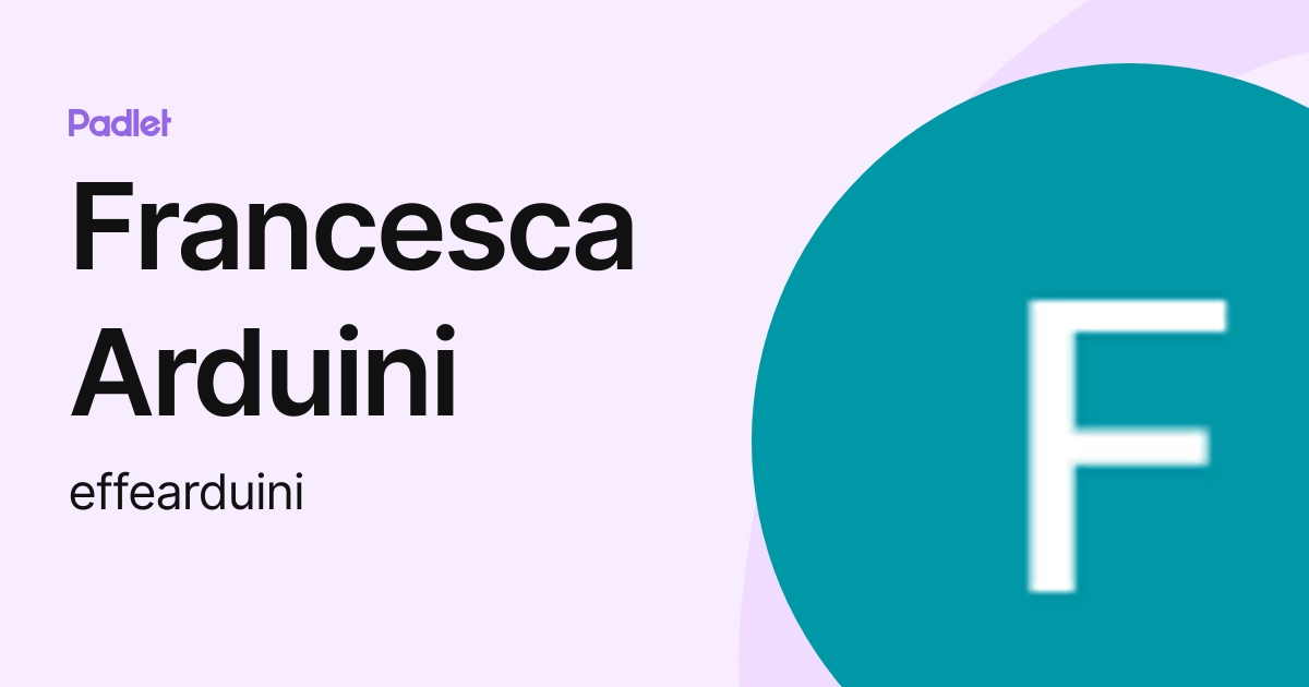Francesca Arduini (effearduini) profile | Padlet