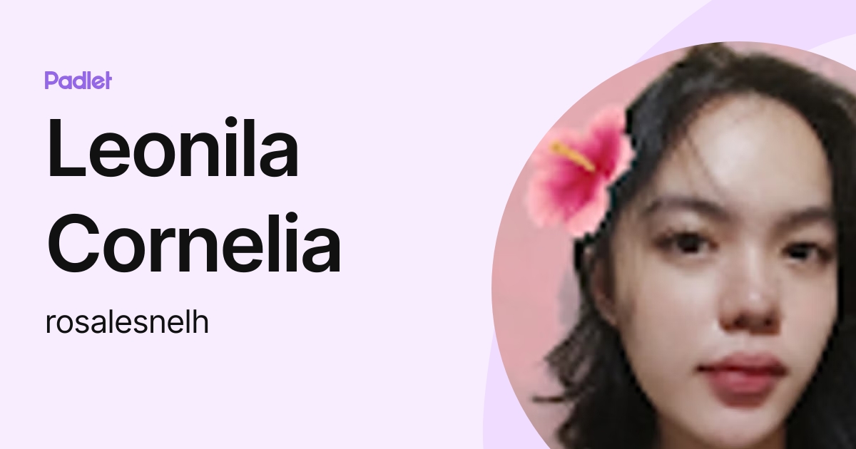 Leonila Cornelia (rosalesnelh) profile | Padlet