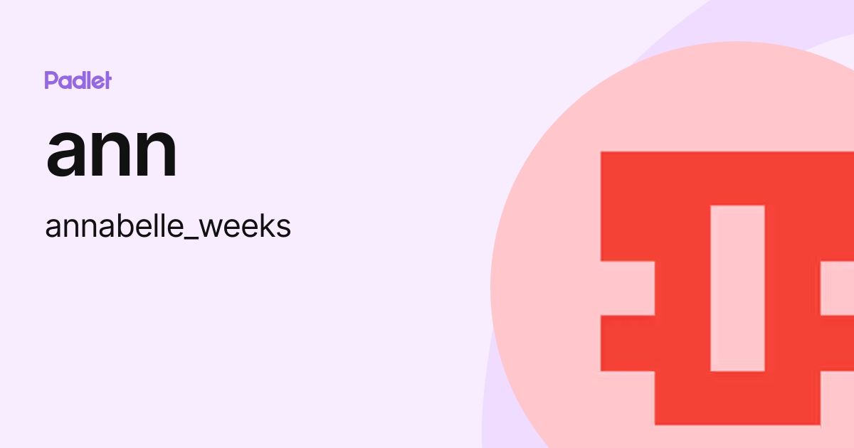 ann (annabelle_weeks) profile | Padlet