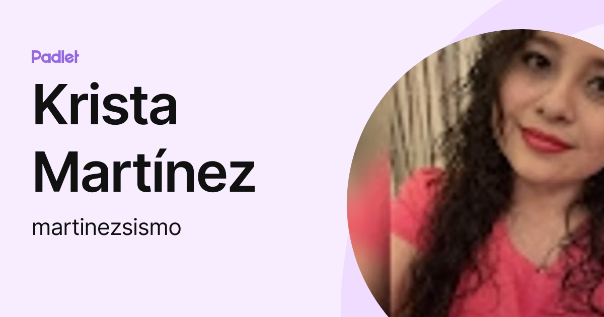 Krista Martínez (martinezsismo) profile | Padlet