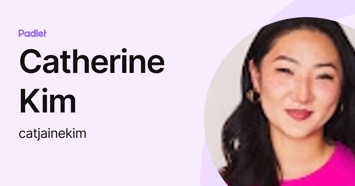 Catherine Kim (catjainekim) profile | Padlet