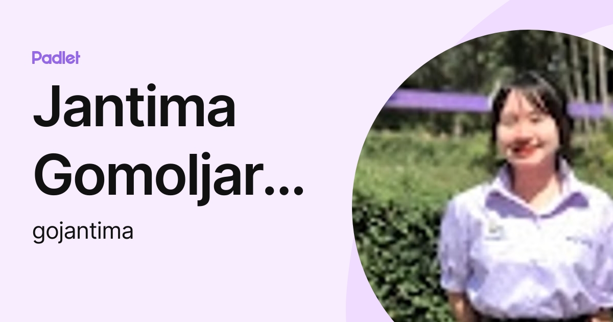 Jantima Gomoljaroon (gojantima) profile | Padlet