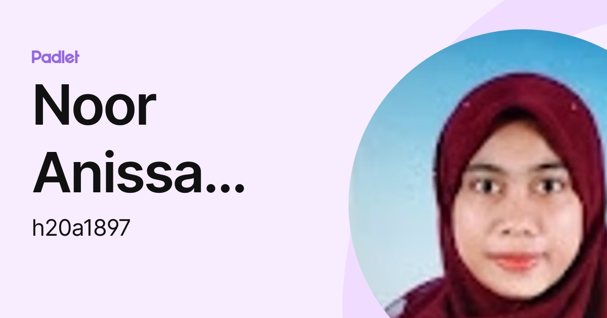 Noor Anissa Farhana Binti Kamal H20A1897 (h20a1897) profile | Padlet