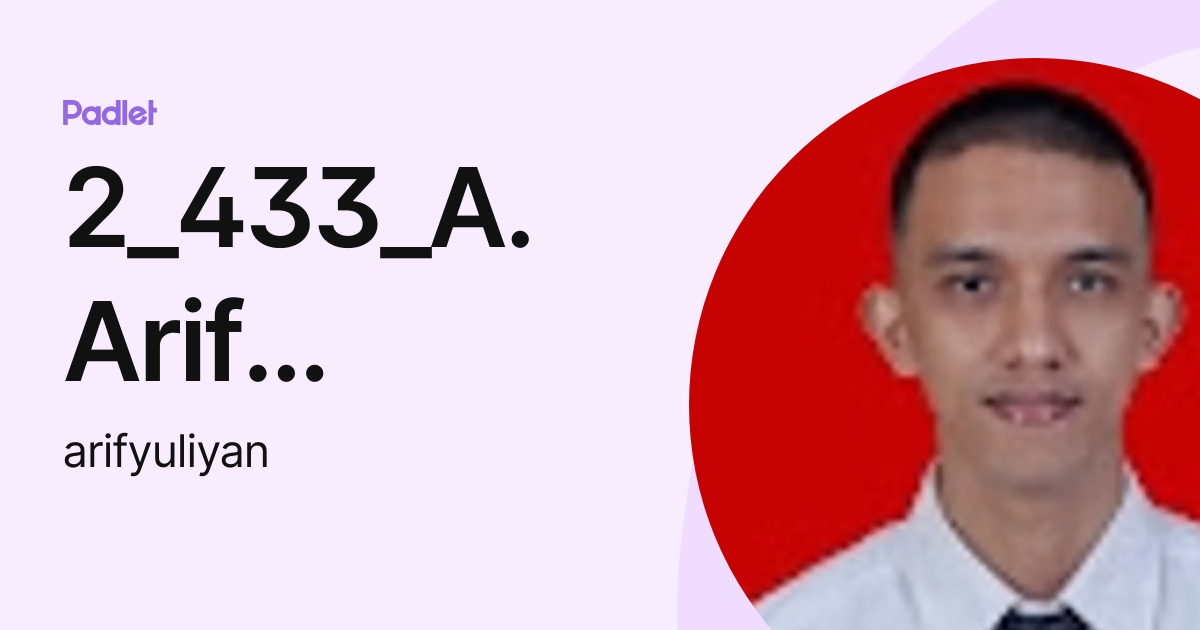 2_433_A. Arif Yuliyanto_Jawa Tengah (arifyuliyan) profile | Padlet