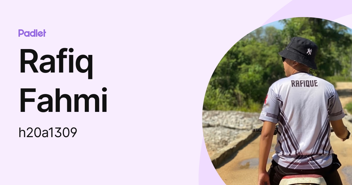 Rafiq Fahmi (h20a1309) profile | Padlet