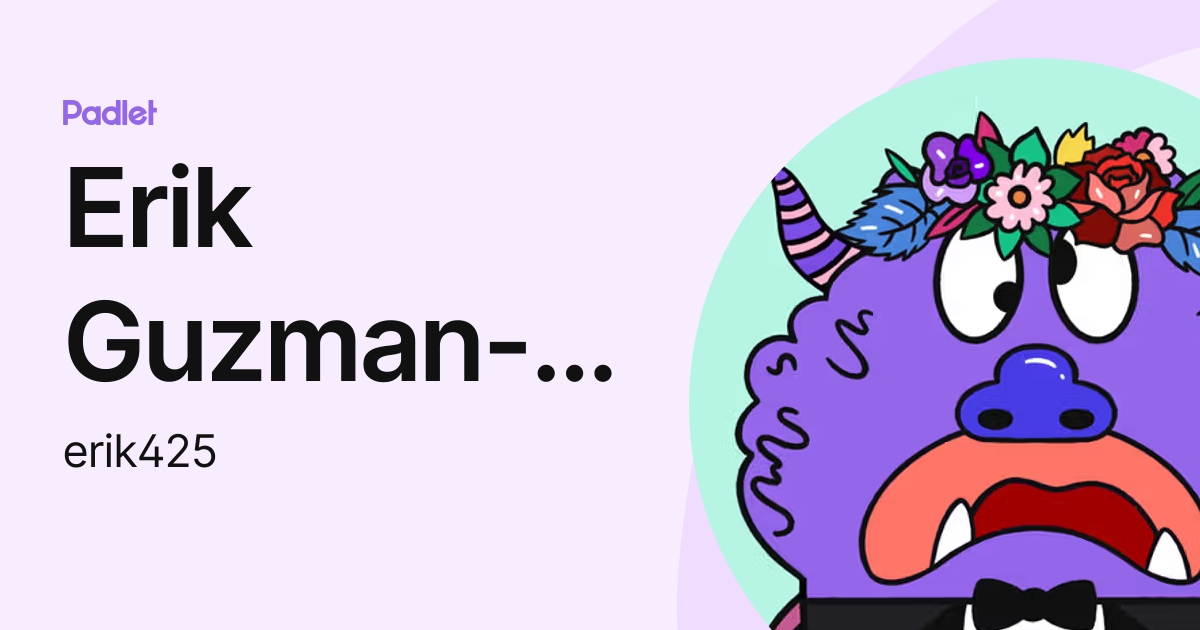 Erik Guzman-Rangel (erik425) profile | Padlet