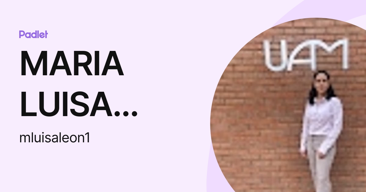 MARIA LUISA LEON MAYORGA (mluisaleon1) profile | Padlet