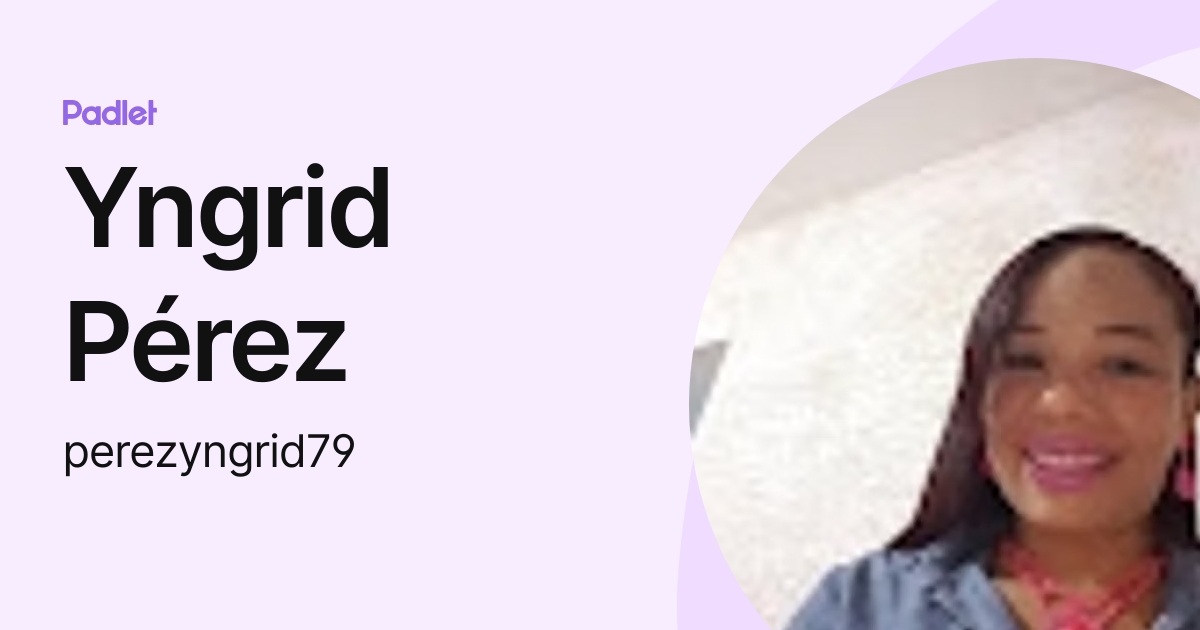 Yngrid Pérez (perezyngrid79) profile | Padlet