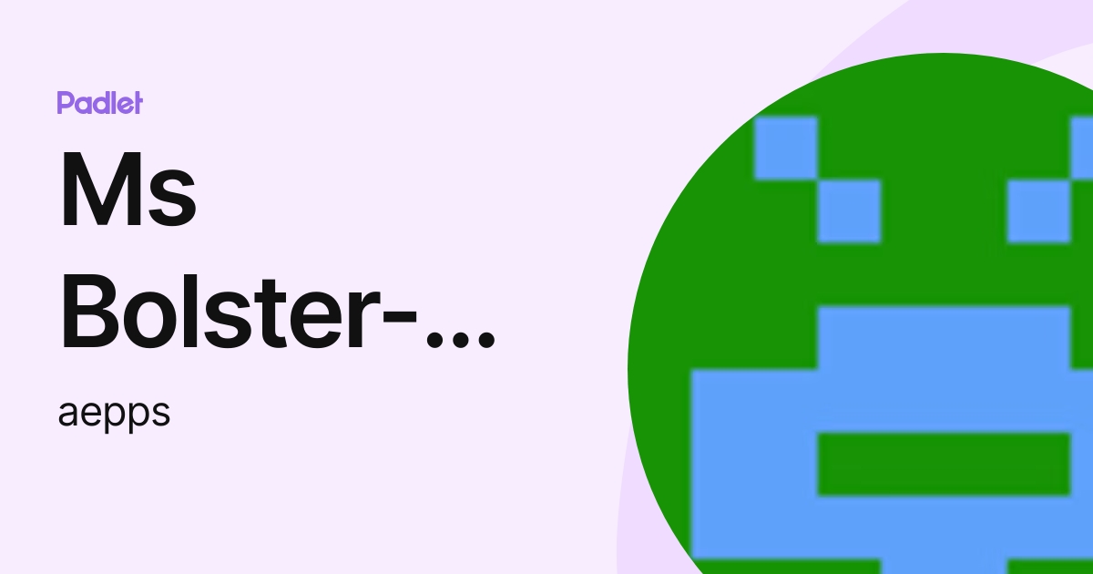 Ms Bolster-Epps (aepps) profile | Padlet