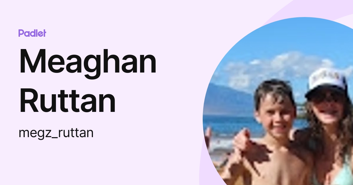 Meaghan Ruttan (megz_ruttan) profile | Padlet