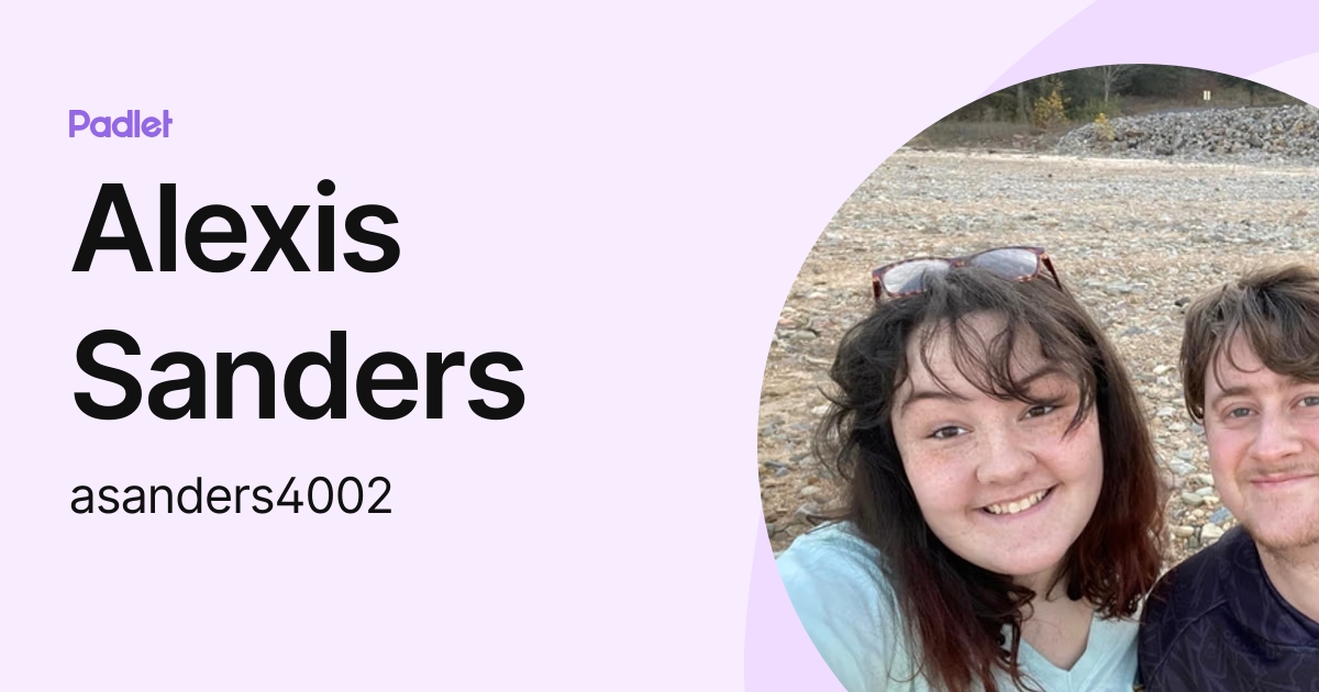 Alexis Sanders (asanders4002) profile | Padlet