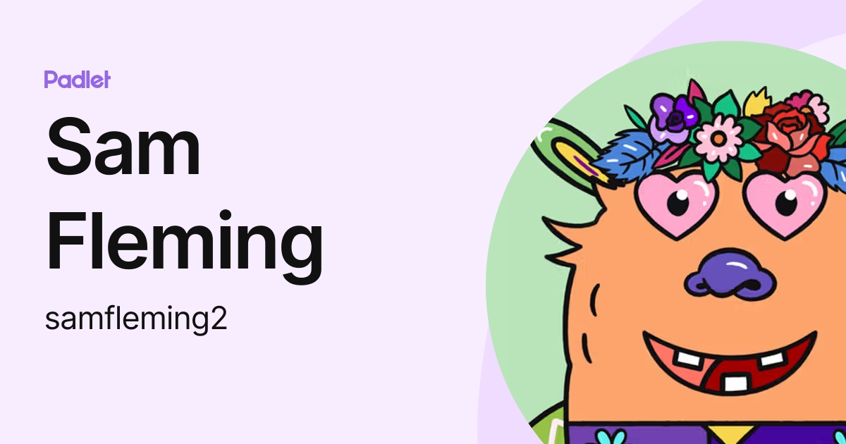 Sam Fleming (samfleming2) profile | Padlet