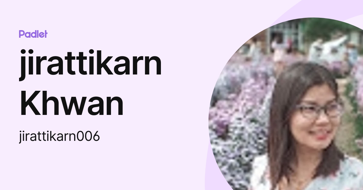 jirattikarn Khwan (jirattikarn006) profile | Padlet