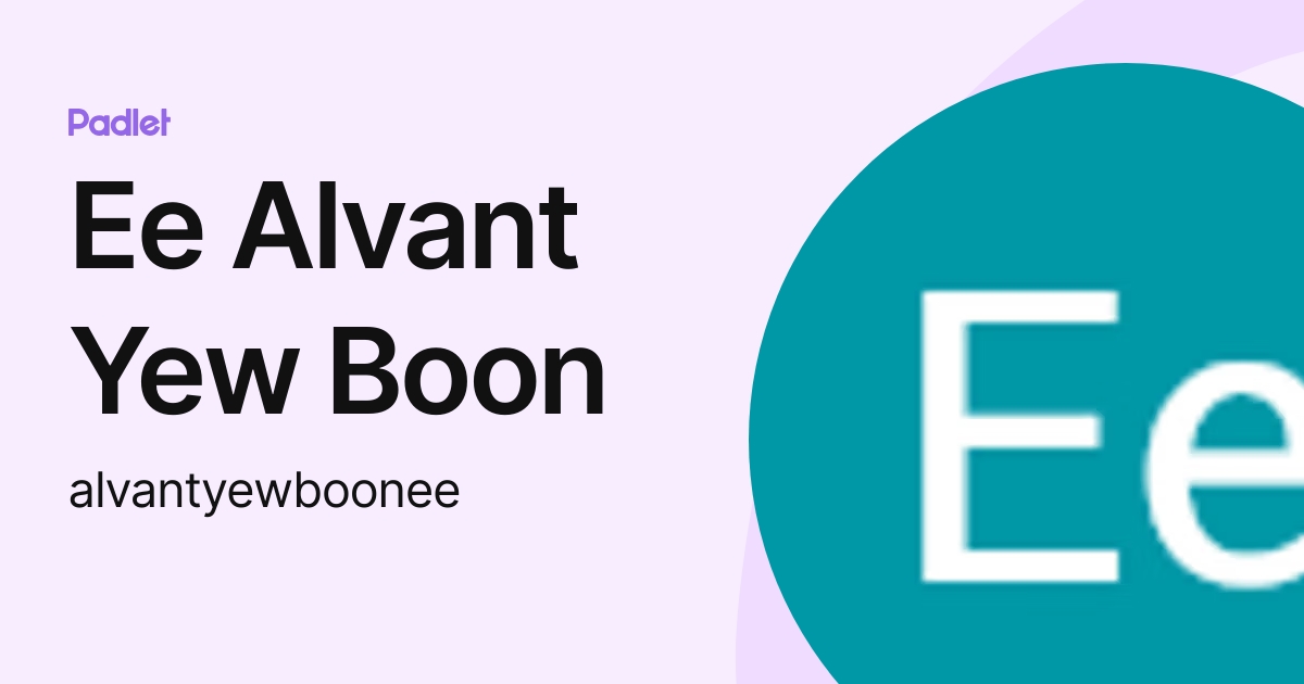 Ee Alvant Yew Boon (alvantyewboonee) profile | Padlet
