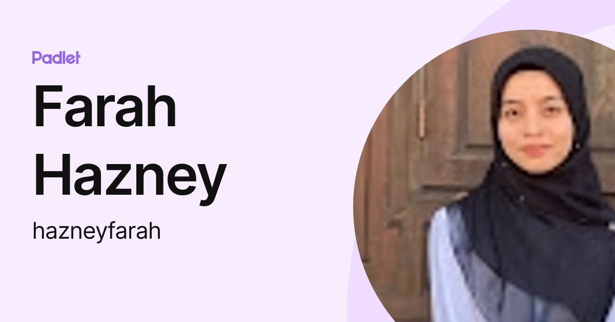 Farah Hazney (hazneyfarah) profile | Padlet
