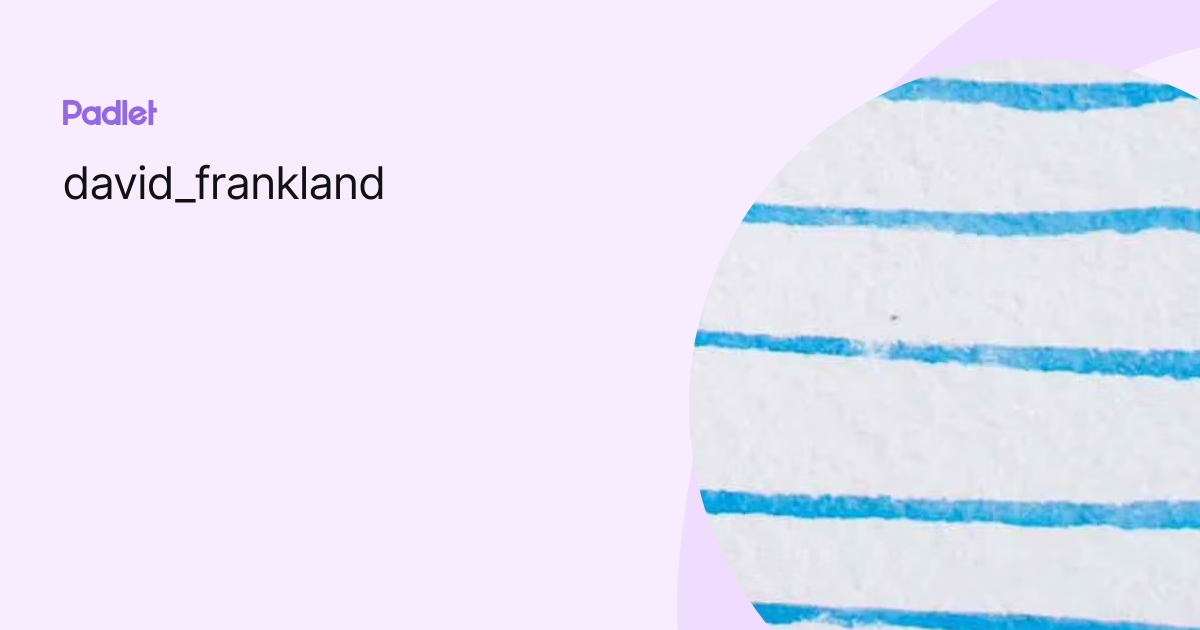 David Frankland Profile Padlet