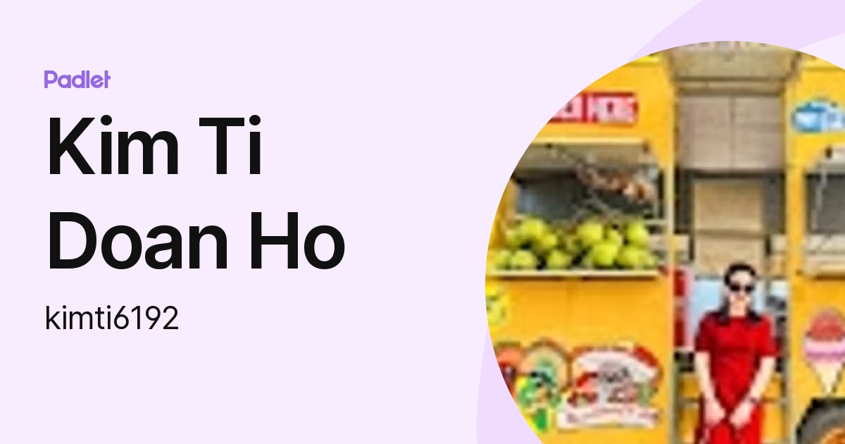 Kim Ti Doan Ho (kimti6192) profile | Padlet