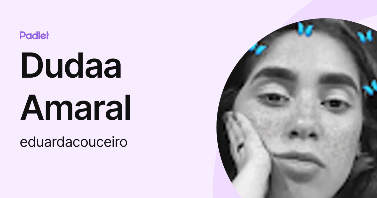 Dudaa Amaral (eduardacouceiro) profile | Padlet