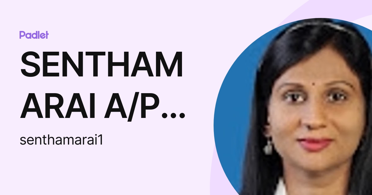 SENTHAMARAI A/P SUBRAMANIAM (IAB) (senthamarai1) profile | Padlet